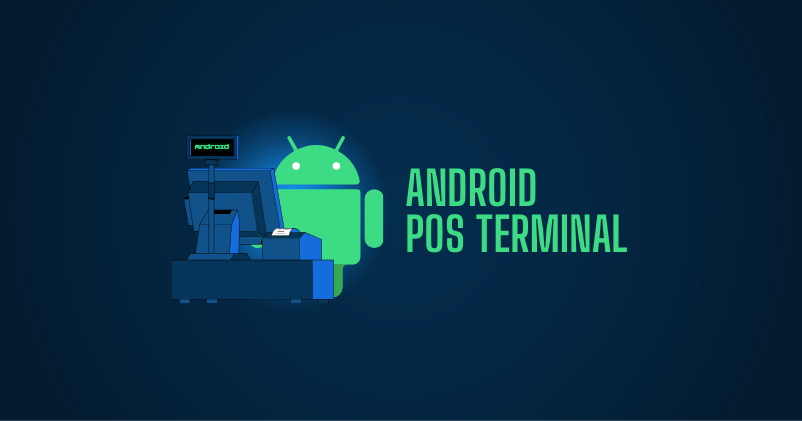 Android POS terminal: Build powerful solutions for retail and beyond